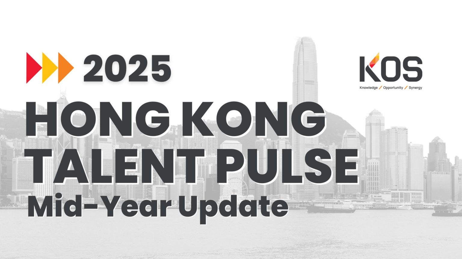 KOS 2025 Hong Kong Talent Pulse Mid-Year Update Revealed! - KOS International
