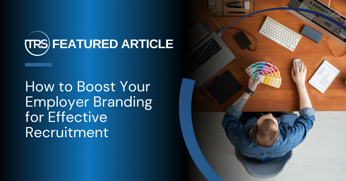 How to Boost Your Employer Branding | TRS Resourcing