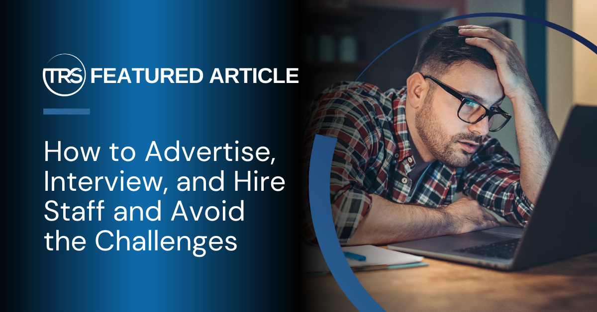 How to Advertise, Interview, Hire Staff | Avoid the Challenges